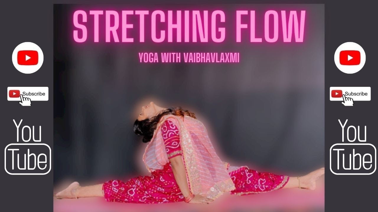 Stretching Flow Yoga With Vaibhavlaxmi Youtube