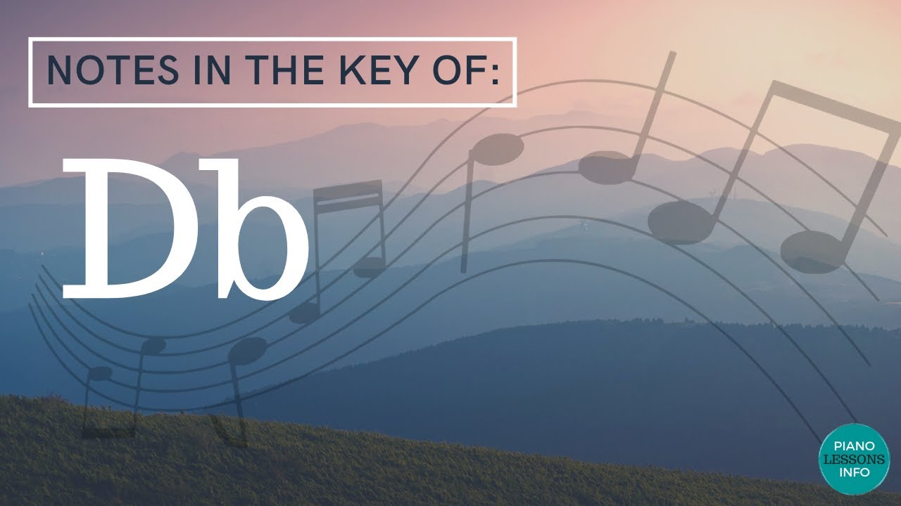 Notes In The Key Of Db D Flat Major Youtube