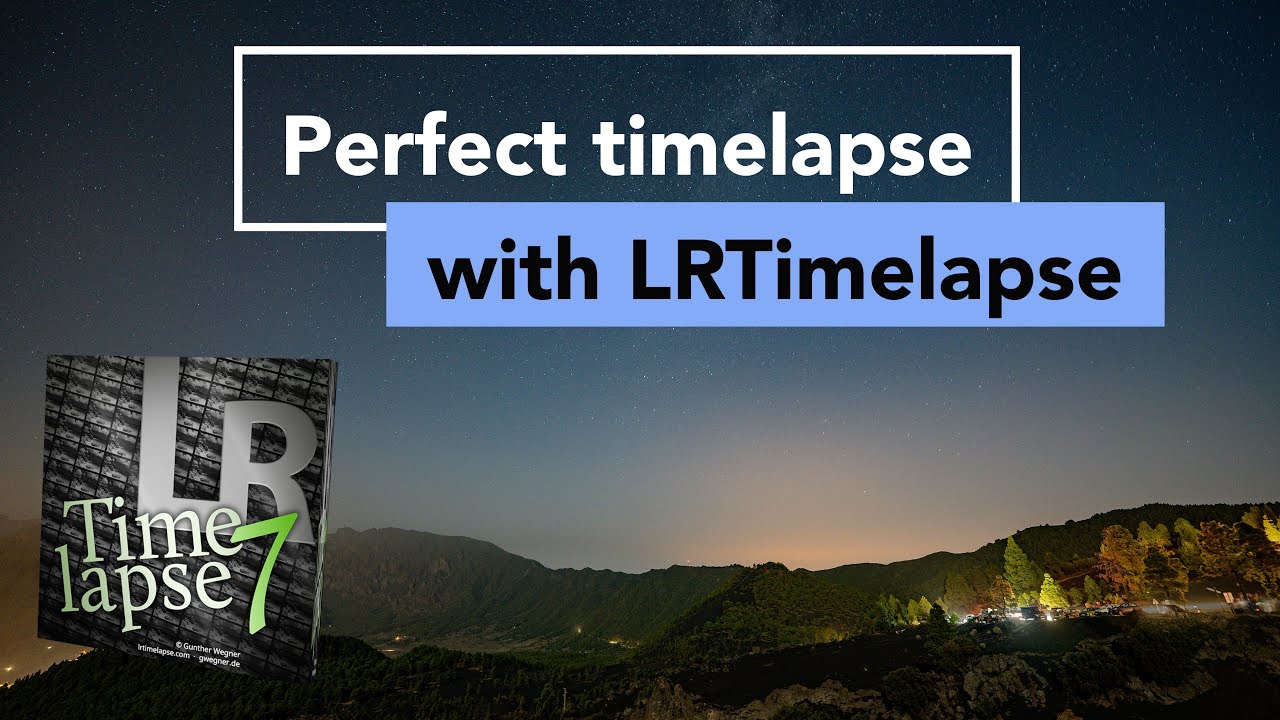 Create Perfect Timelapses With Lrtimelapse The Software For