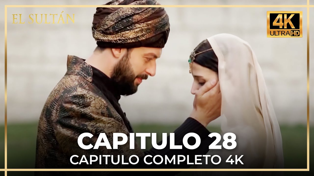 El Sultán Capitulo 28 Completo 4k Youtube