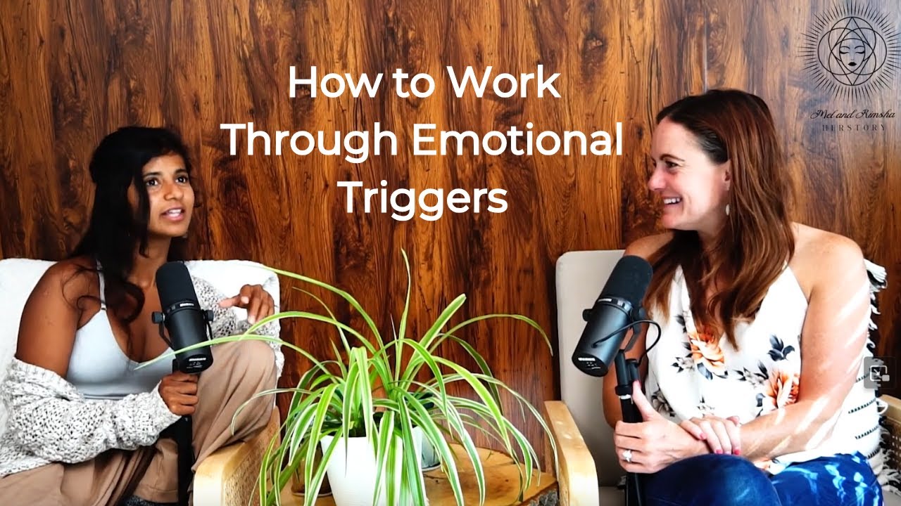 How To Work Through Emotional Triggers Ep22 Youtube
