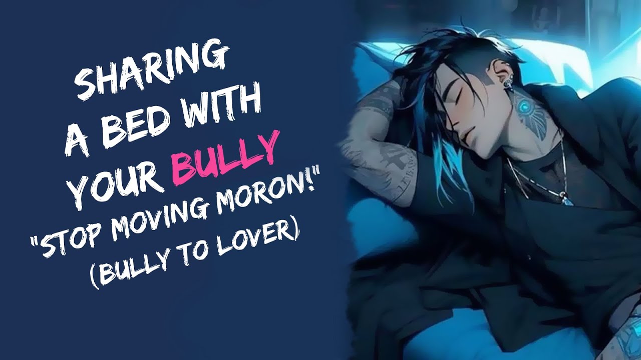 Sharing A Bed With Your Bully Bully To Lover Asmr Youtube