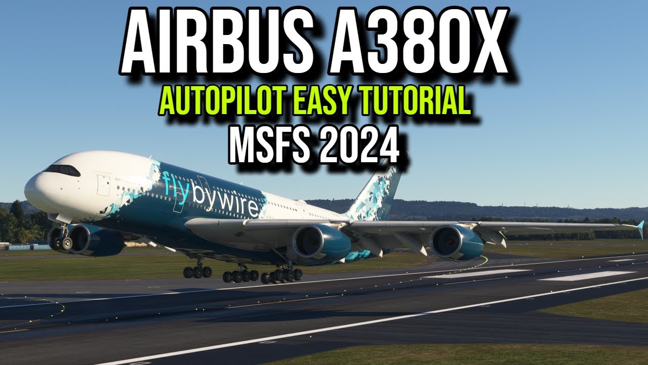 Autopilot Easy Tutorial Airbus A380x Msfs 2024 Youtube