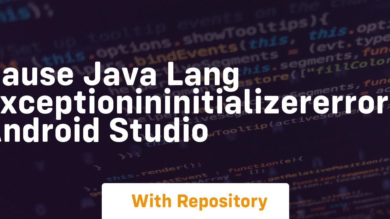 Cause Java Lang Exceptionininitializererror Android Studio Youtube