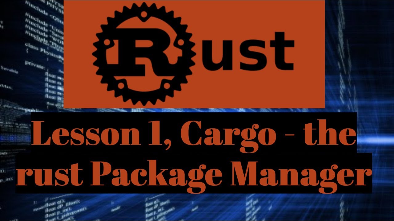 Rust Lesson 1 Using Cargo The Rust Package Manager Youtube