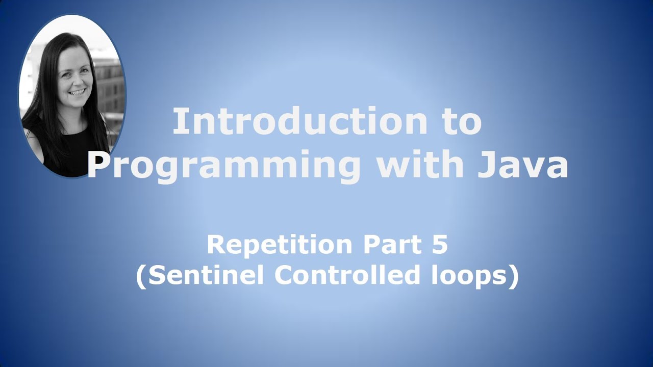 Repetition Part 5 Sentinel Controlled Loops Youtube