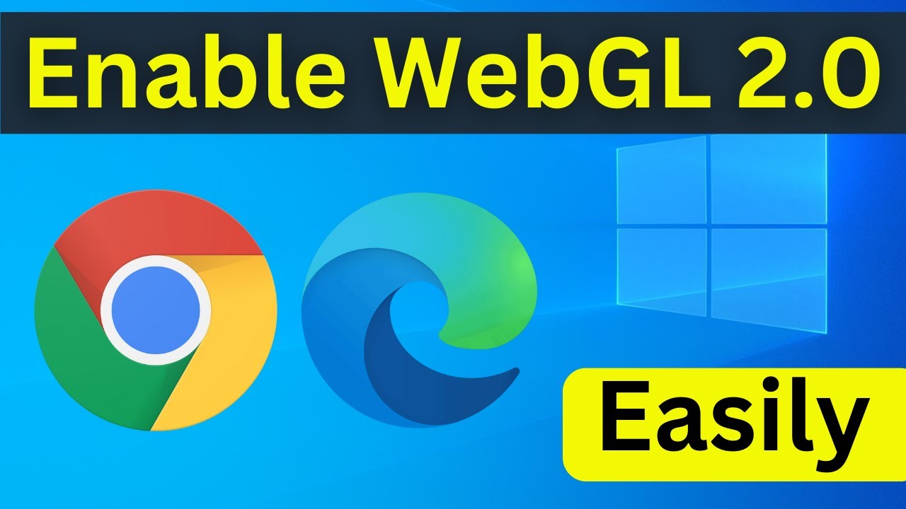 How To Enable Webgl 2 0 On Windows 10 Microsoft Edge Google Chrome