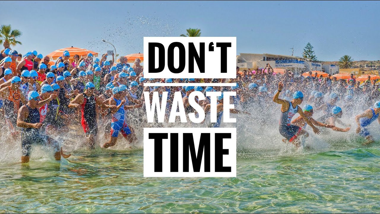 Don T Waste Time Triathlon Motivation 2017 Youtube