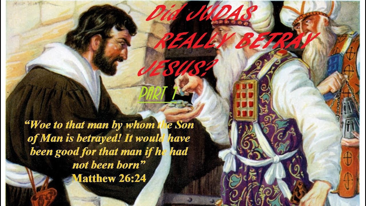 Did Judas Really Betray Jesus Part 1 Youtube