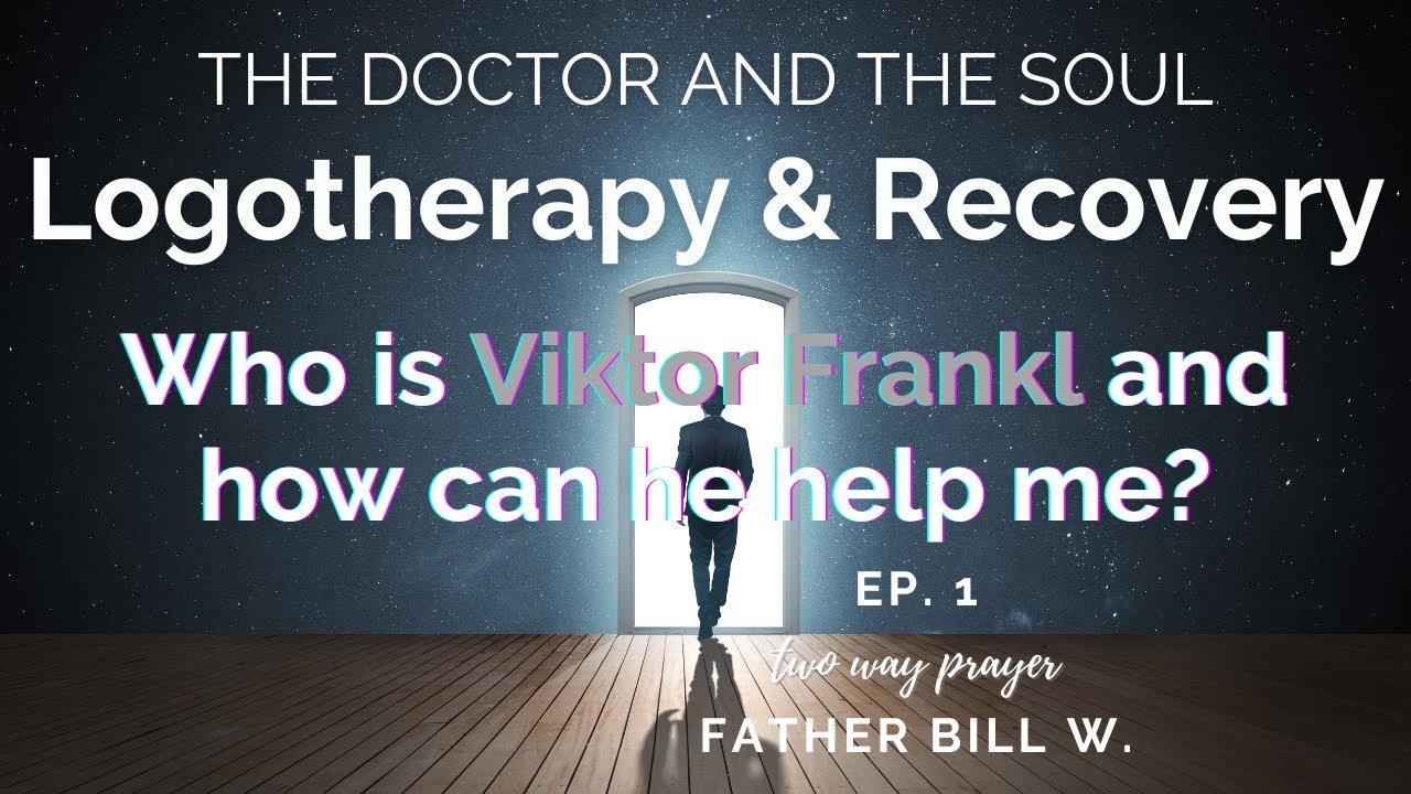 Logotherapy Recovery Ep1 Who Is Viktor Frankl And How Can He Help