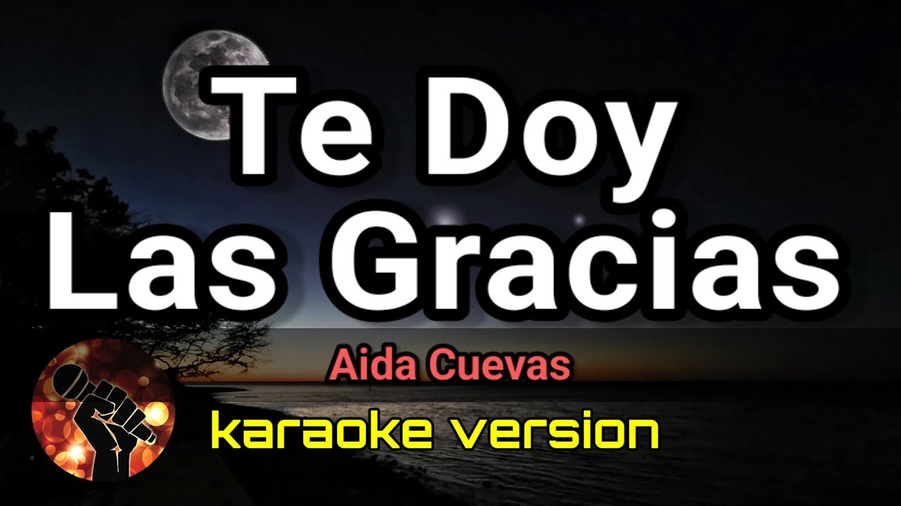Te Doy Las Gracias Aida Cuevas Karaoke Version Youtube
