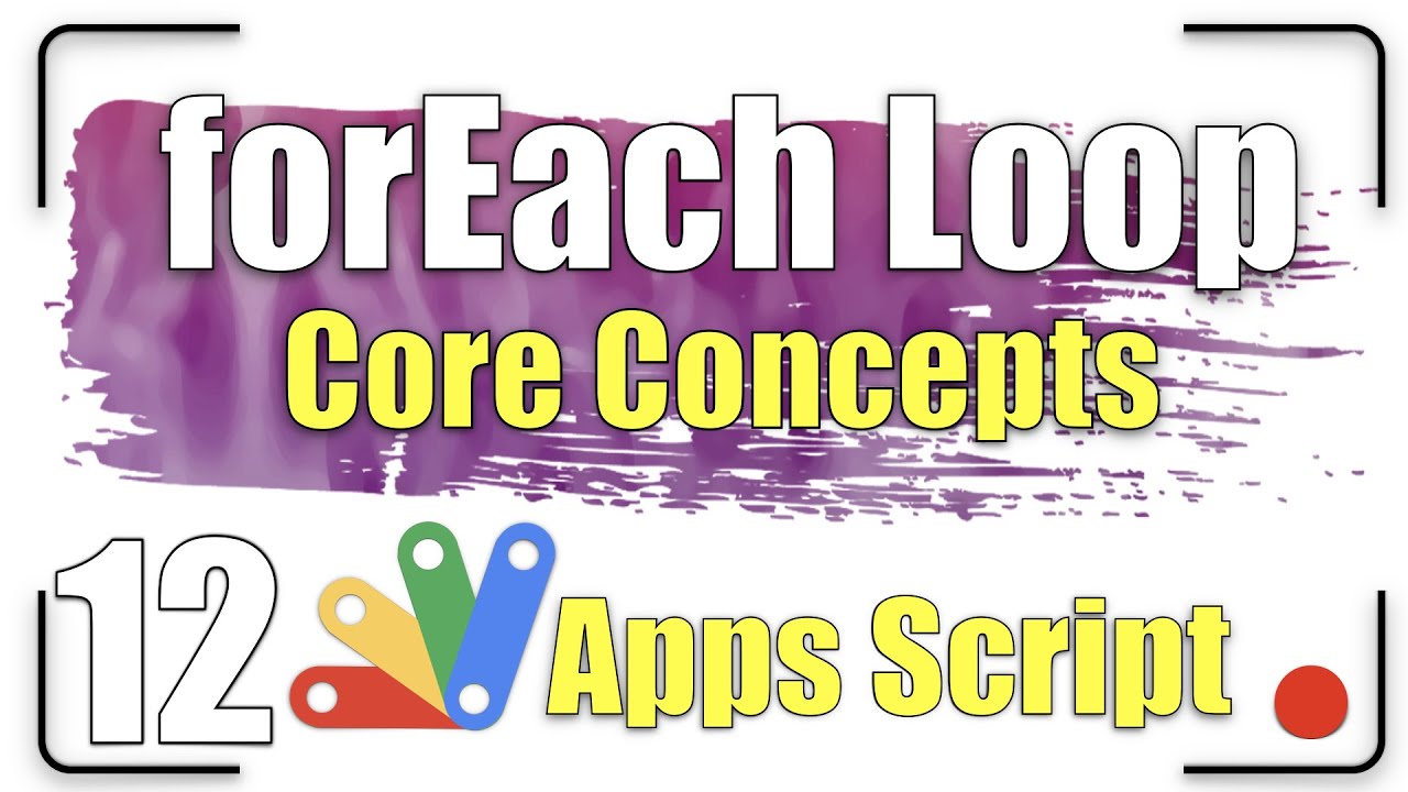 The Core Concepts Of The Foreach Loop Apps Script 12 Youtube