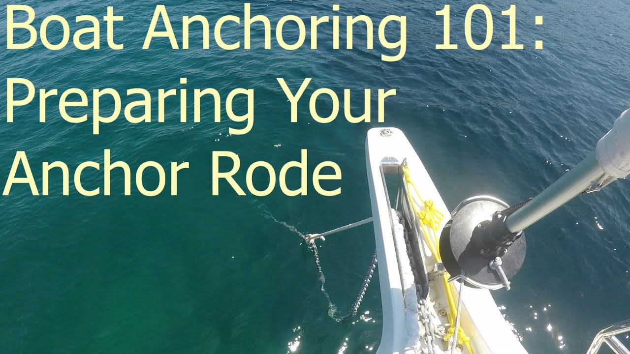 Boat Anchoring 101 Preparing Your Anchor Rode Ep 30 Youtube