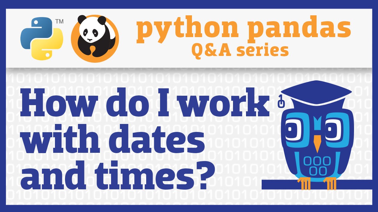 How Do I Work With Dates And Times In Pandas Youtube