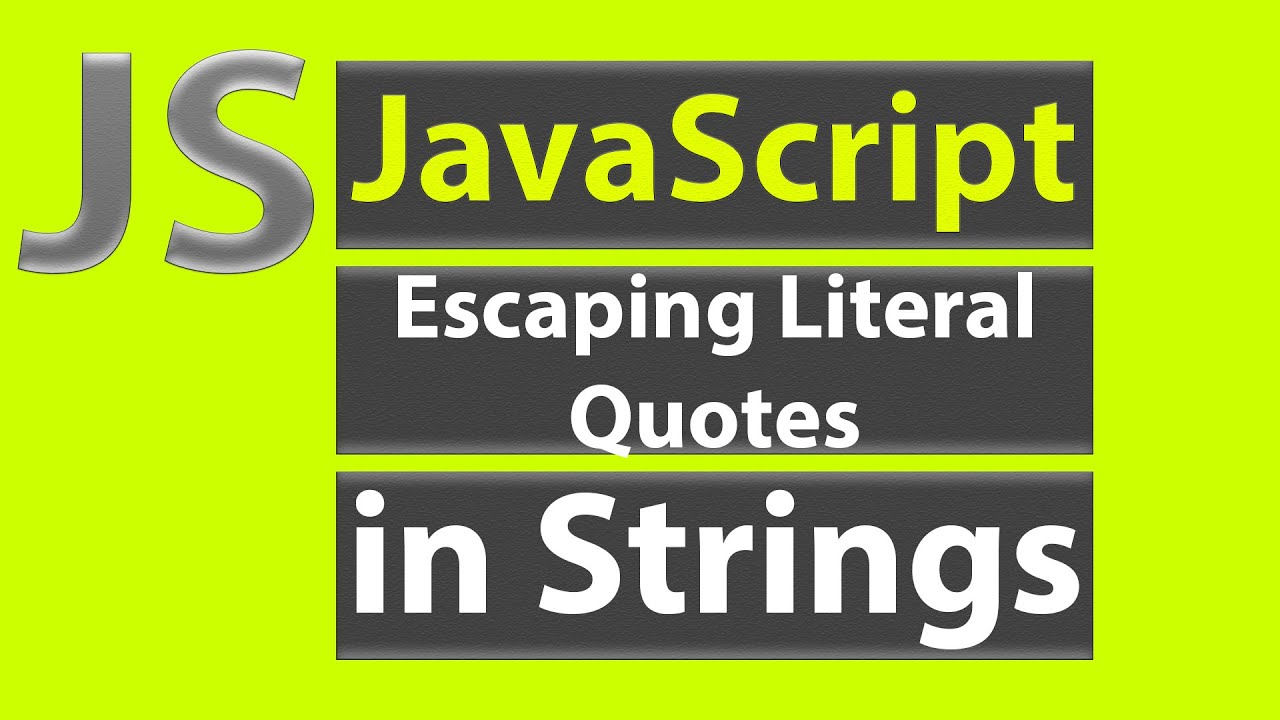 Escaping Literal Quotes In Strings Javascripttutorial Youtube