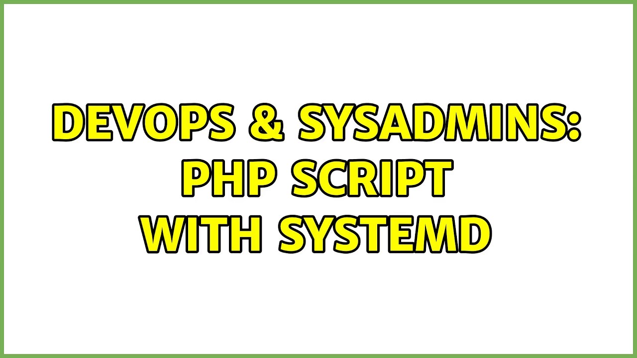 Devops Sysadmins Php Script With Systemd Youtube