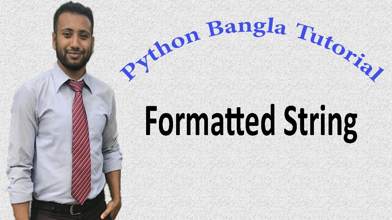 Python Bangla Tutorials 11 Formatted String Type Function Youtube