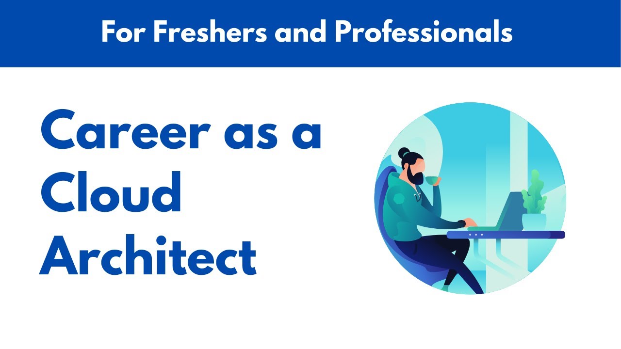 Career As A Cloud Architect Salary Roadmap Responsibilities 2021