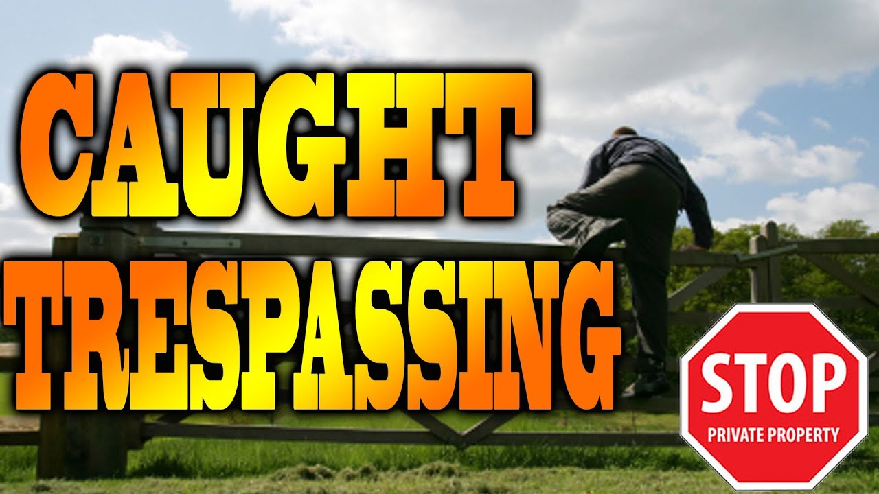 Caught Trespassing Youtube