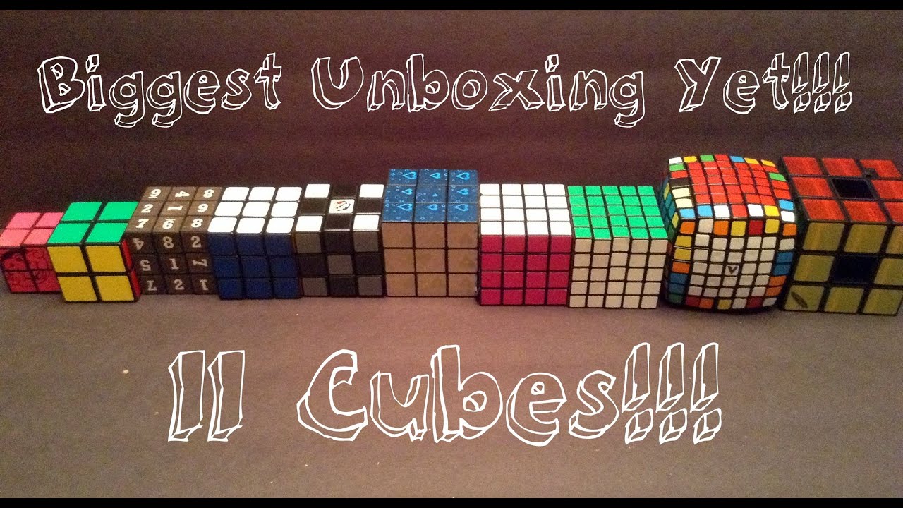 Biggest Cube Unboxing Yet 11 Cubes Youtube