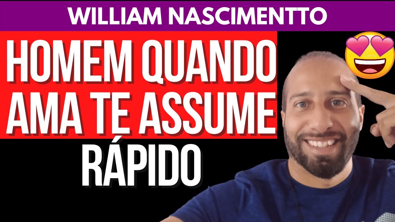 Homem Quando Ama Te Assume Rápido William Nascimentto Youtube