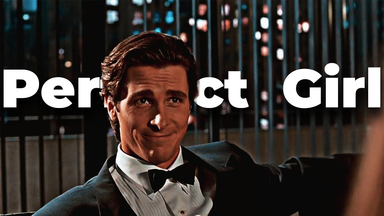 Patrick Bateman Edit Perfect Girl Youtube