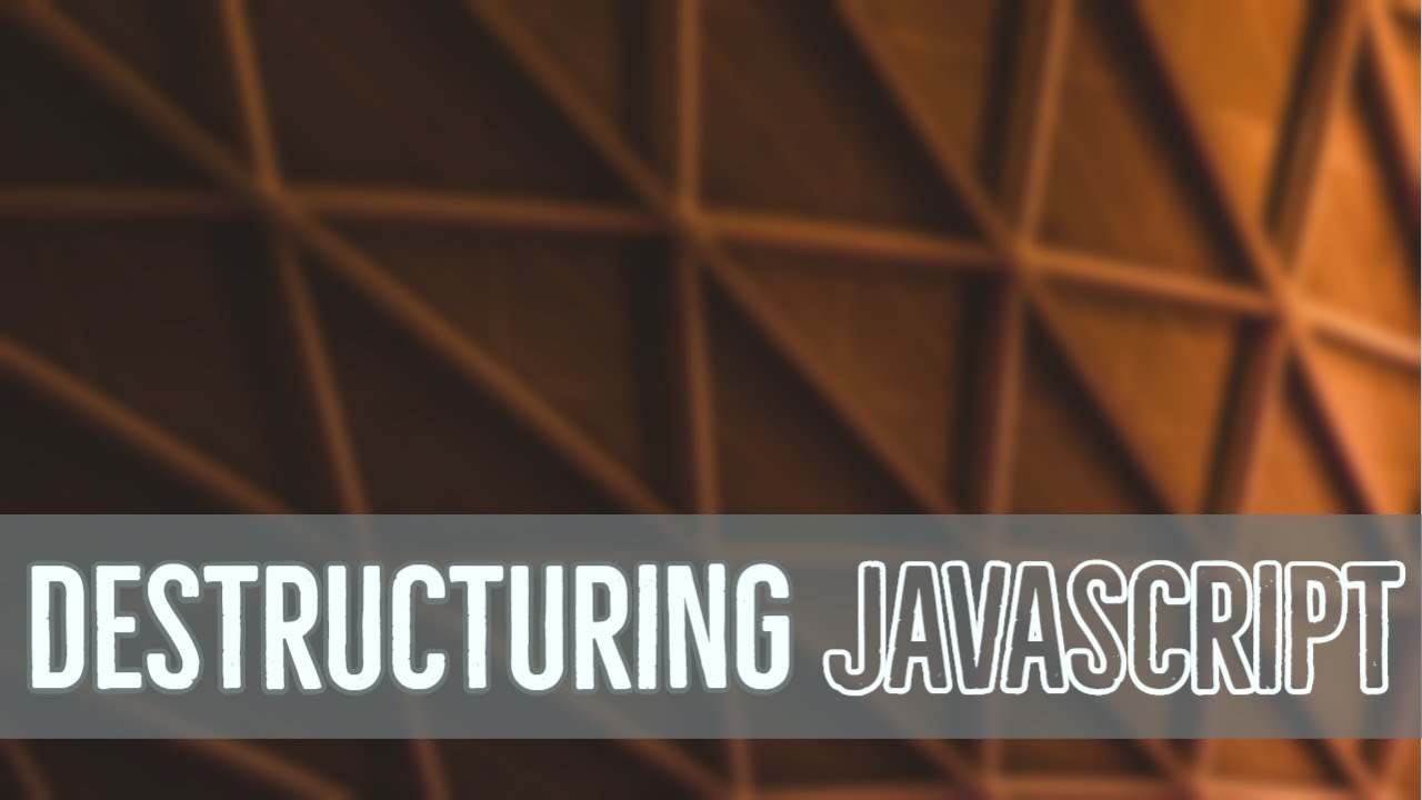 Easy Javascript Destructuring 58 Youtube