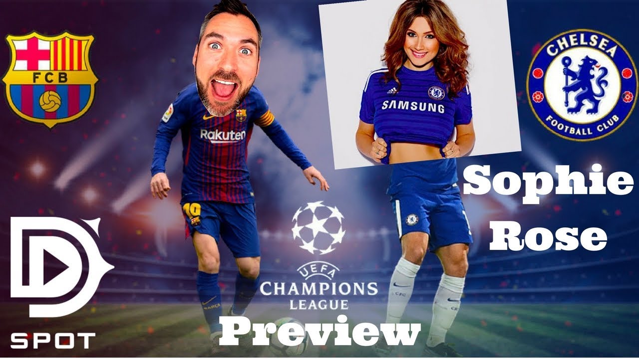 Fc Barcelona V Chelsea Match Preview With Sophie Rose From Cfc Fan Tv