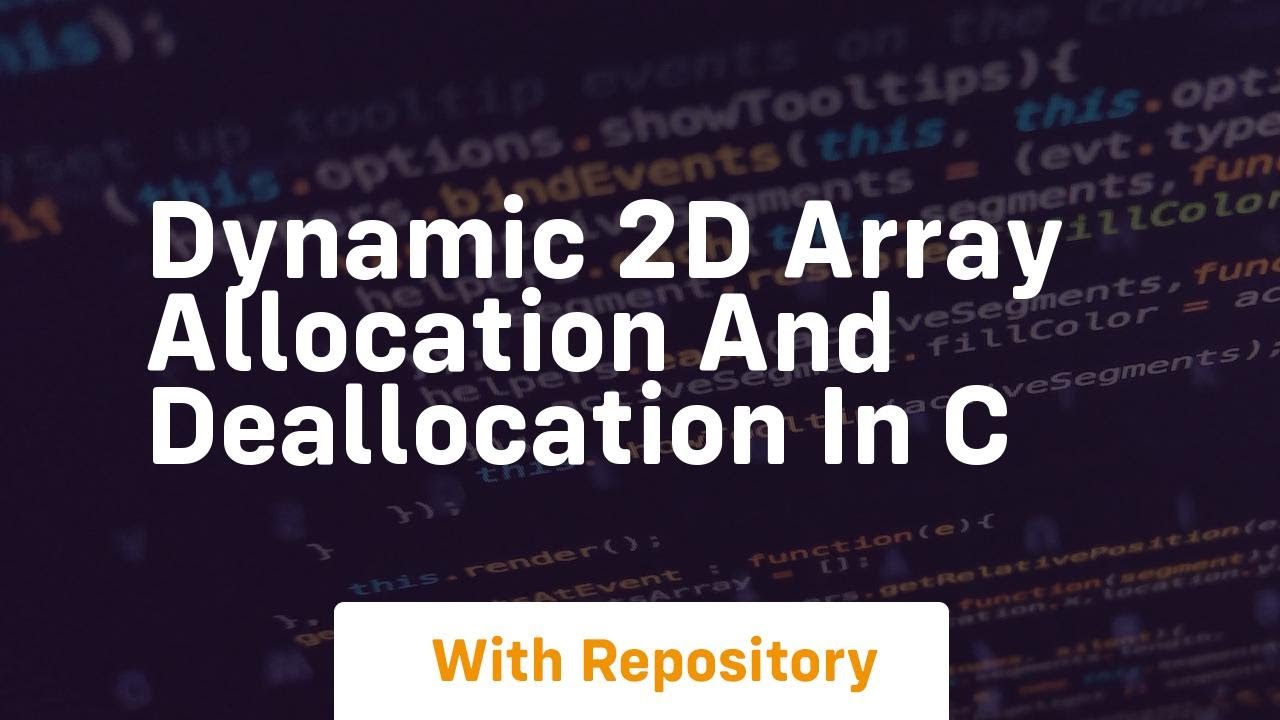 Dynamic 2d Array Allocation And Deallocation In C Youtube