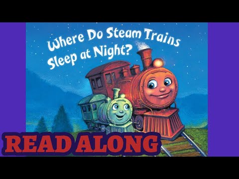 Where Do Steam Trains Sleep At Night Read Along Books For Children