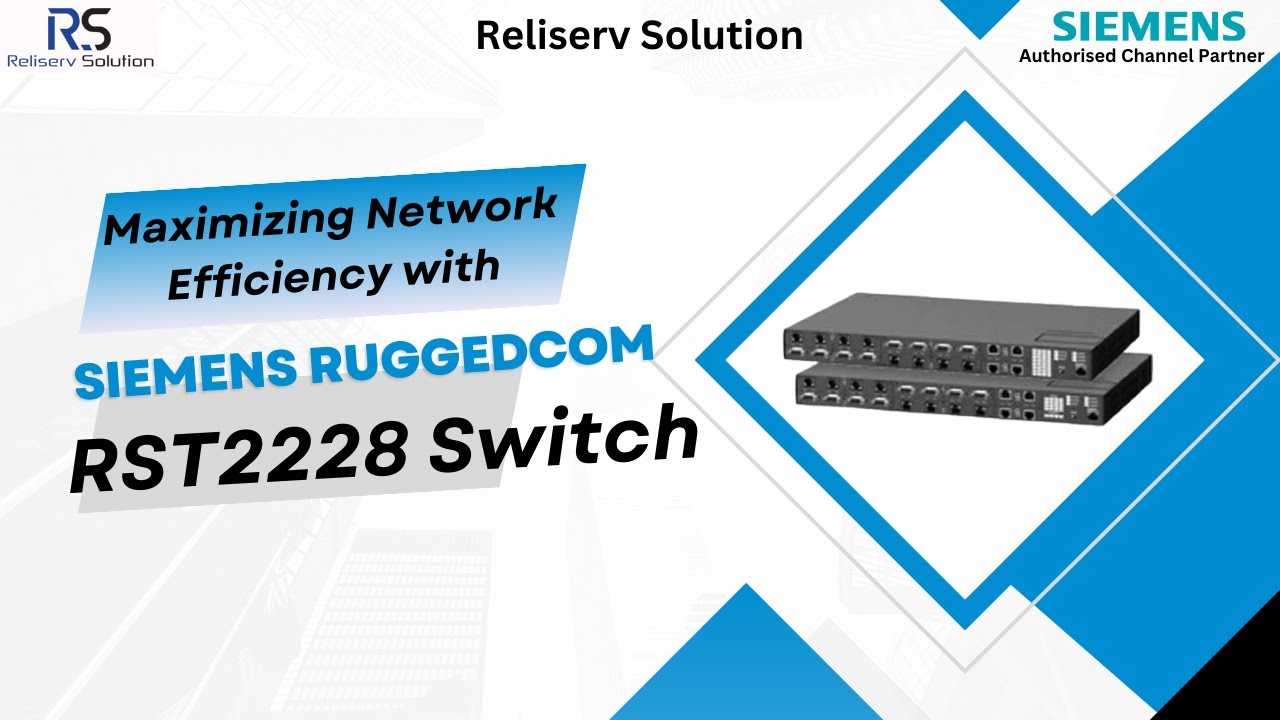 Maximizing Network Efficiency With Siemens Ruggedcom Rst2228 Switch