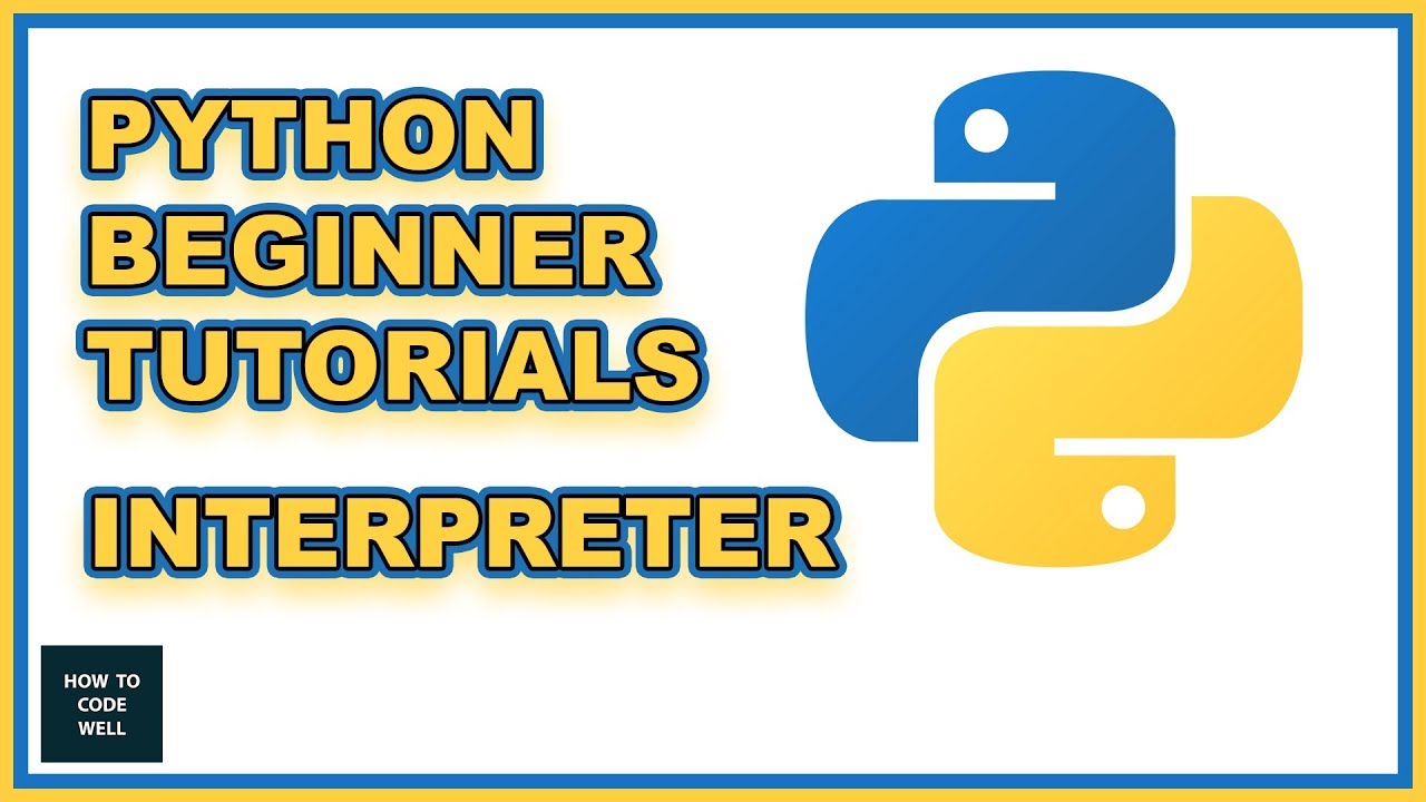 Python Beginners Tutorial Python Interpreter Youtube
