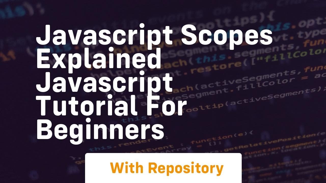 Javascript Scopes Explained Javascript Tutorial For Beginners Youtube