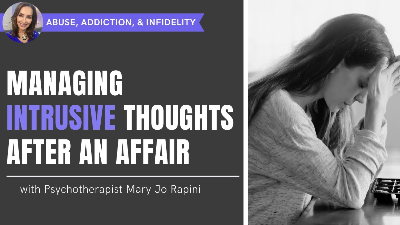 Managing Intrusive Thoughts After An Affair Youtube