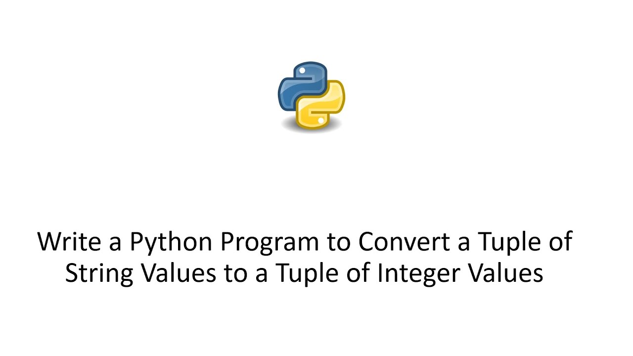 Write A Python Program To Convert A Tuple Of String Values To A Tuple