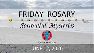 Holy Rosary Friday Sorrowful June 12 2026 Solemnity Of The Most Sacred ...