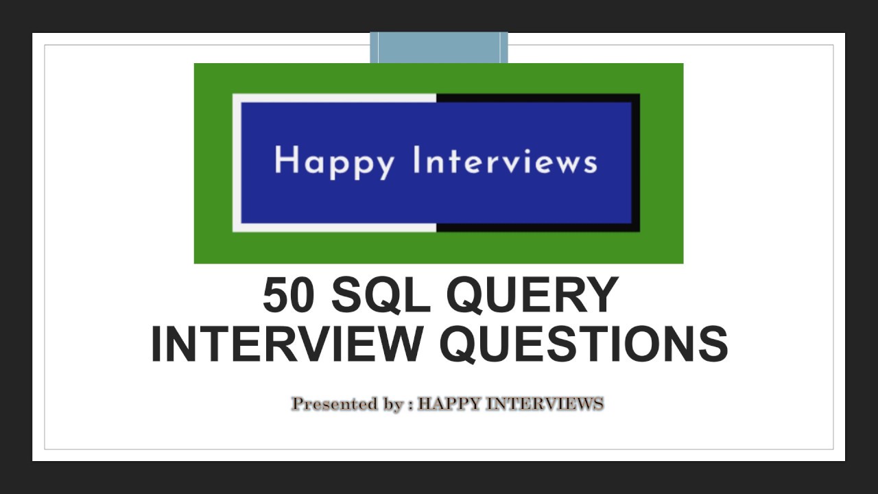 Sql Query Interview Questions Happy Interviews Youtube
