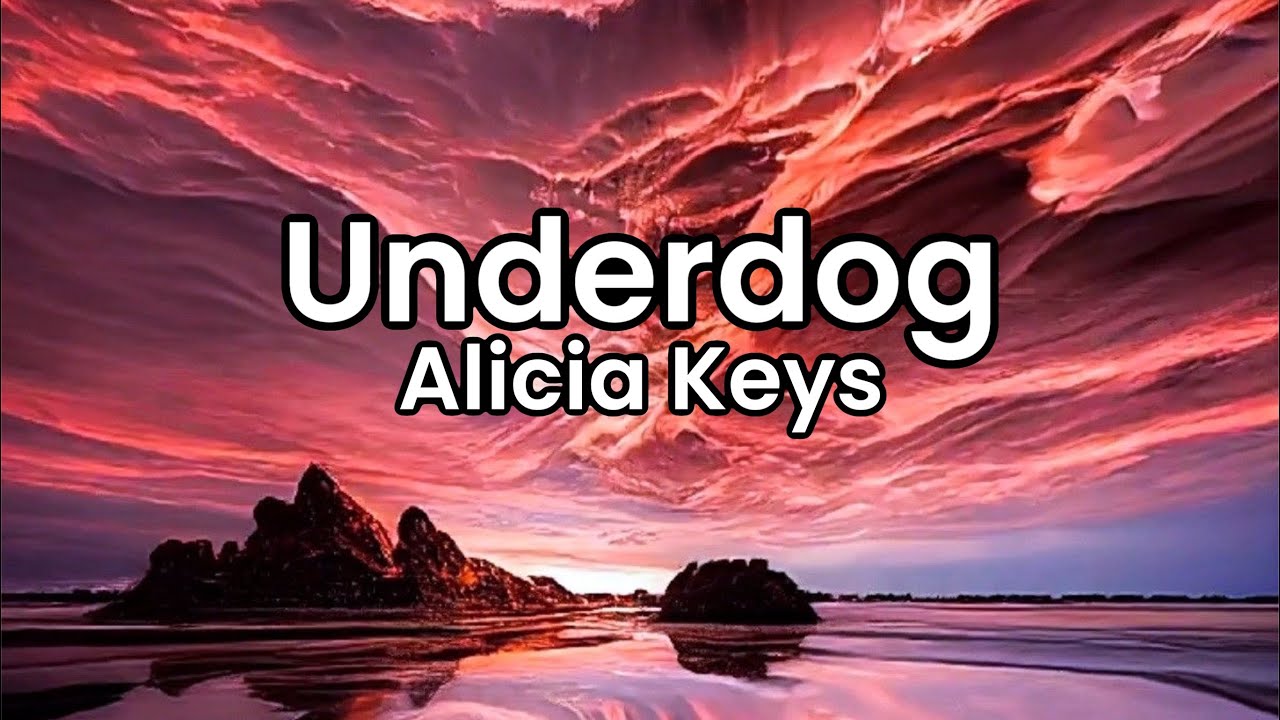 Underdog Alicia Keys Lyrics Youtube