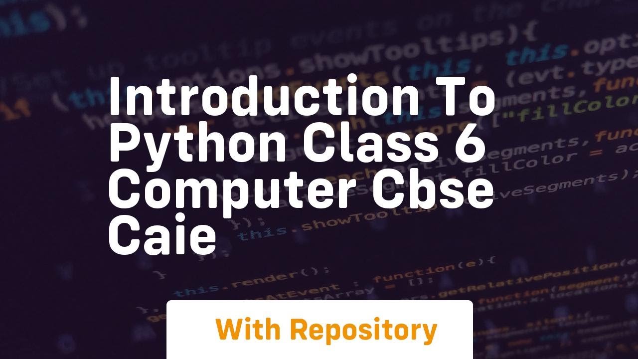 Introduction To Python Class 6 Computer Cbse Caie Youtube