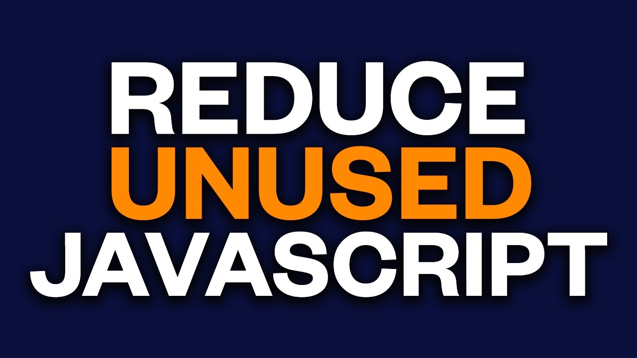 How To Reduce Unused Javascript Youtube