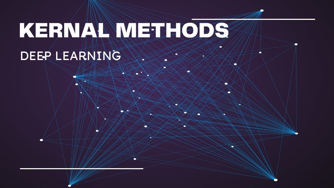 Kernal Methods Deep Learning Youtube