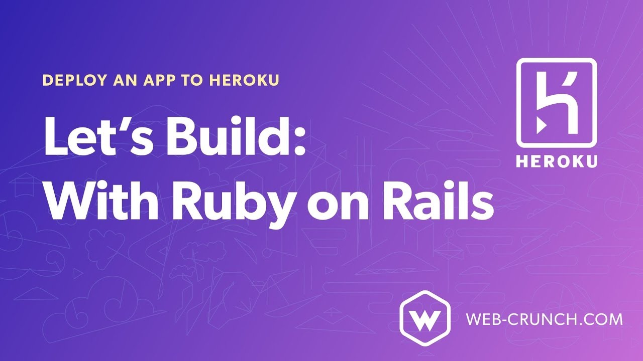 Let S Build With Ruby On Rails Deploying An App To Heroku Youtube