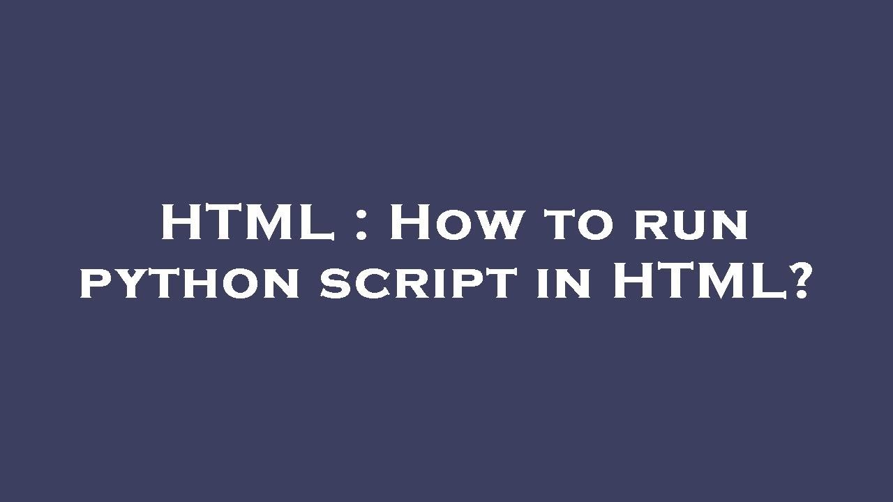 Html How To Run Python Script In Html Youtube