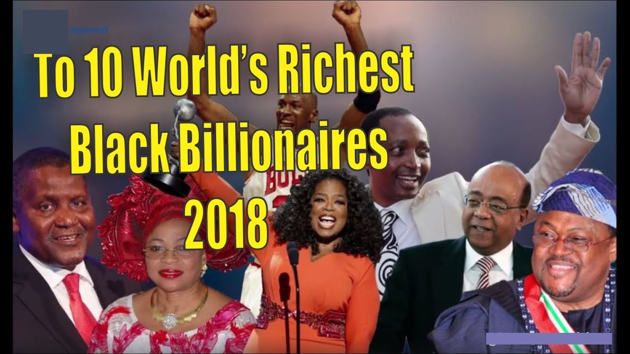 Top 10 World S Richest Black Billionaires Of 2018 Forbes List Onyx