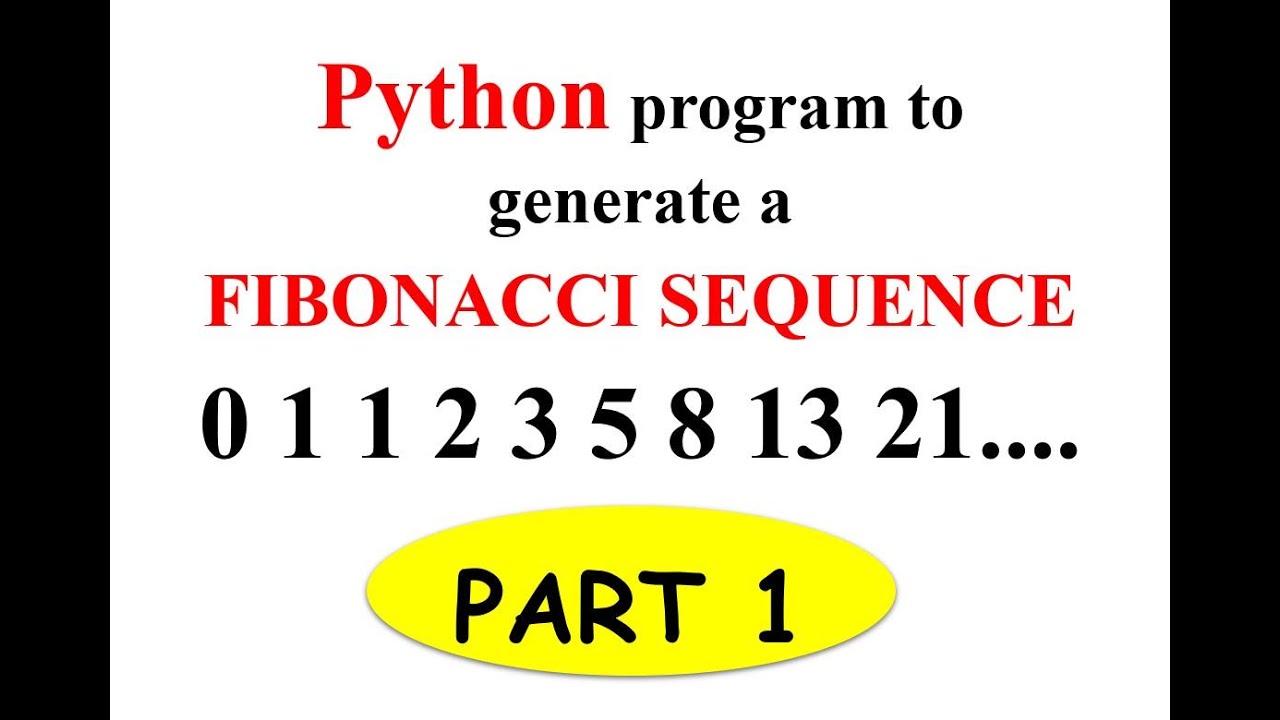 Python Program To Generate A Fibonacci Sequence Part 1 Youtube