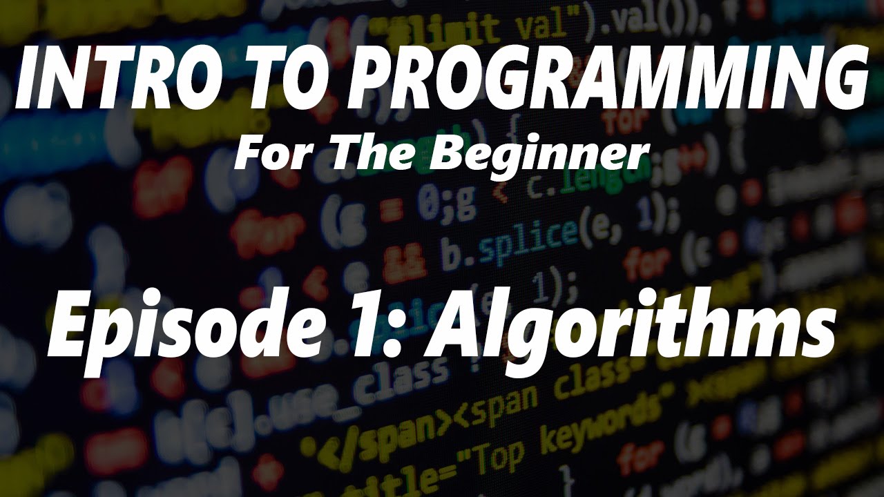 Programming For Beginners Episode 1 Algorithms Youtube