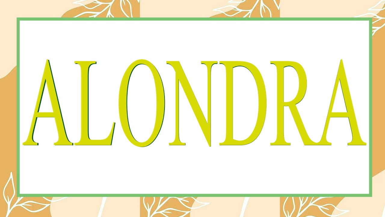 Significado De Alondra Qué Significa El Nombre Alondra Apodos Origen