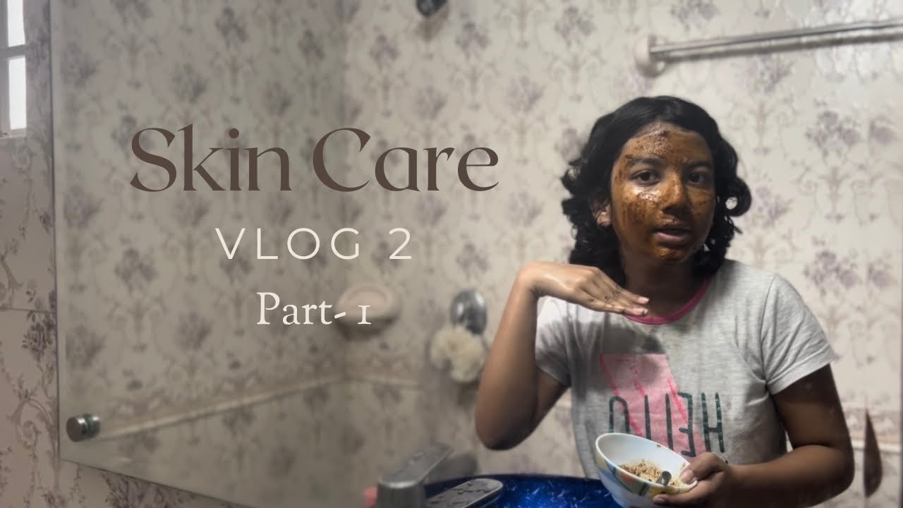 Skin Care Vlog 2 Part 01 Youtube
