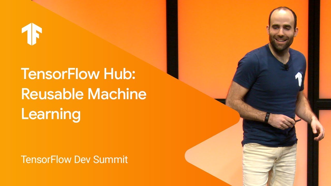 Tensorflow Hub Reusable Machine Learning Tf Dev Summit 19 Youtube