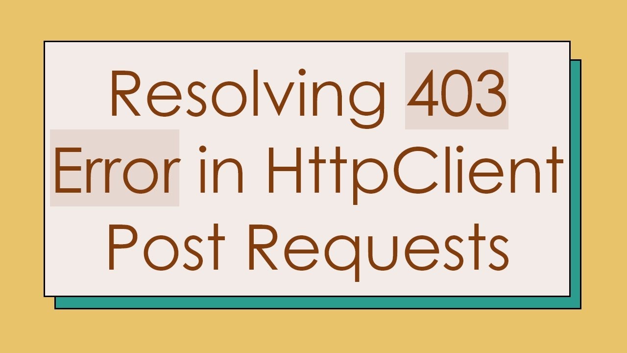 Resolving 403 Error In Httpclient Post Requests Youtube